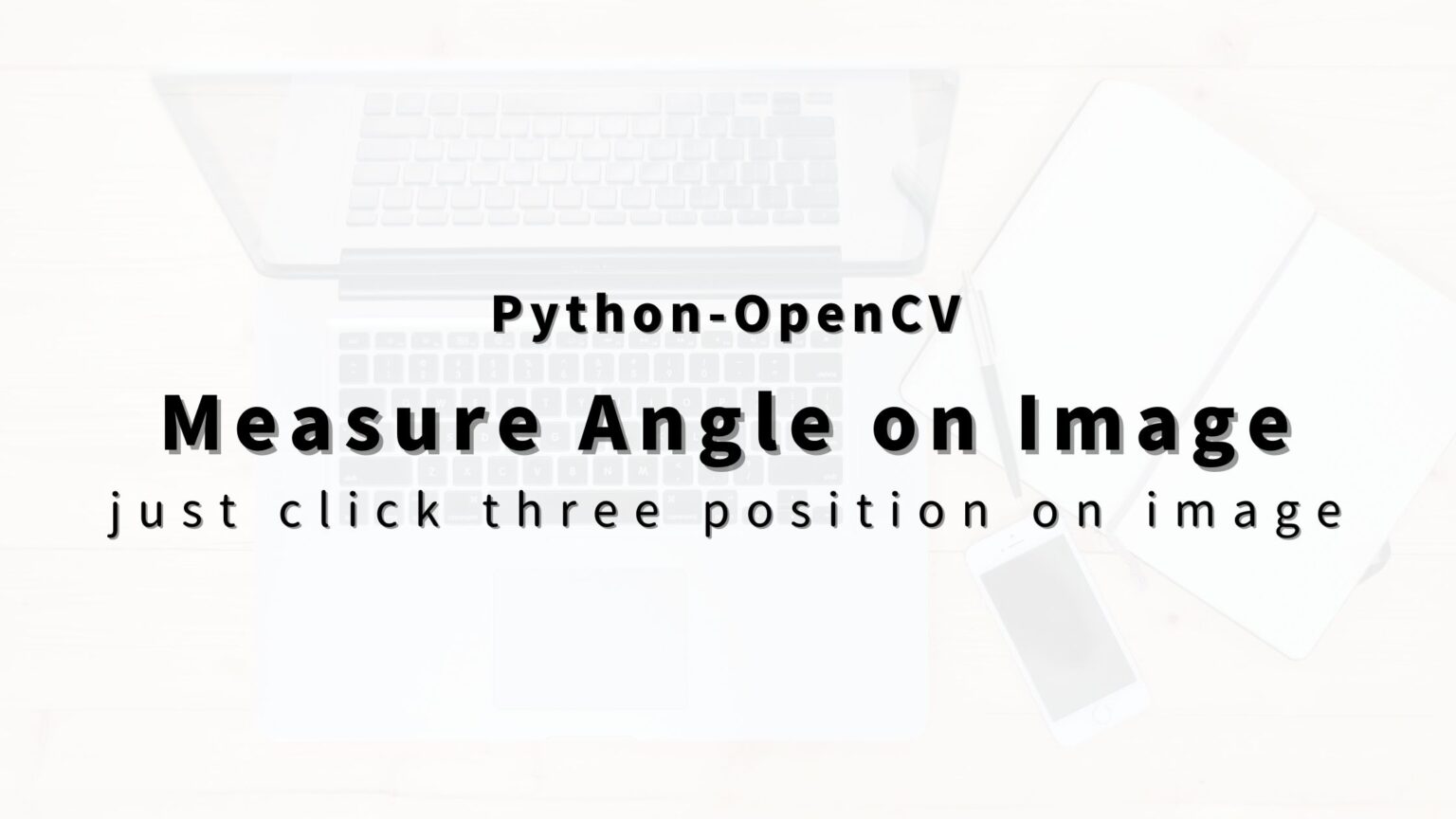 “Python-OpenCV” Three Click & Measure Angle on Image. | HIGASARA-Blog