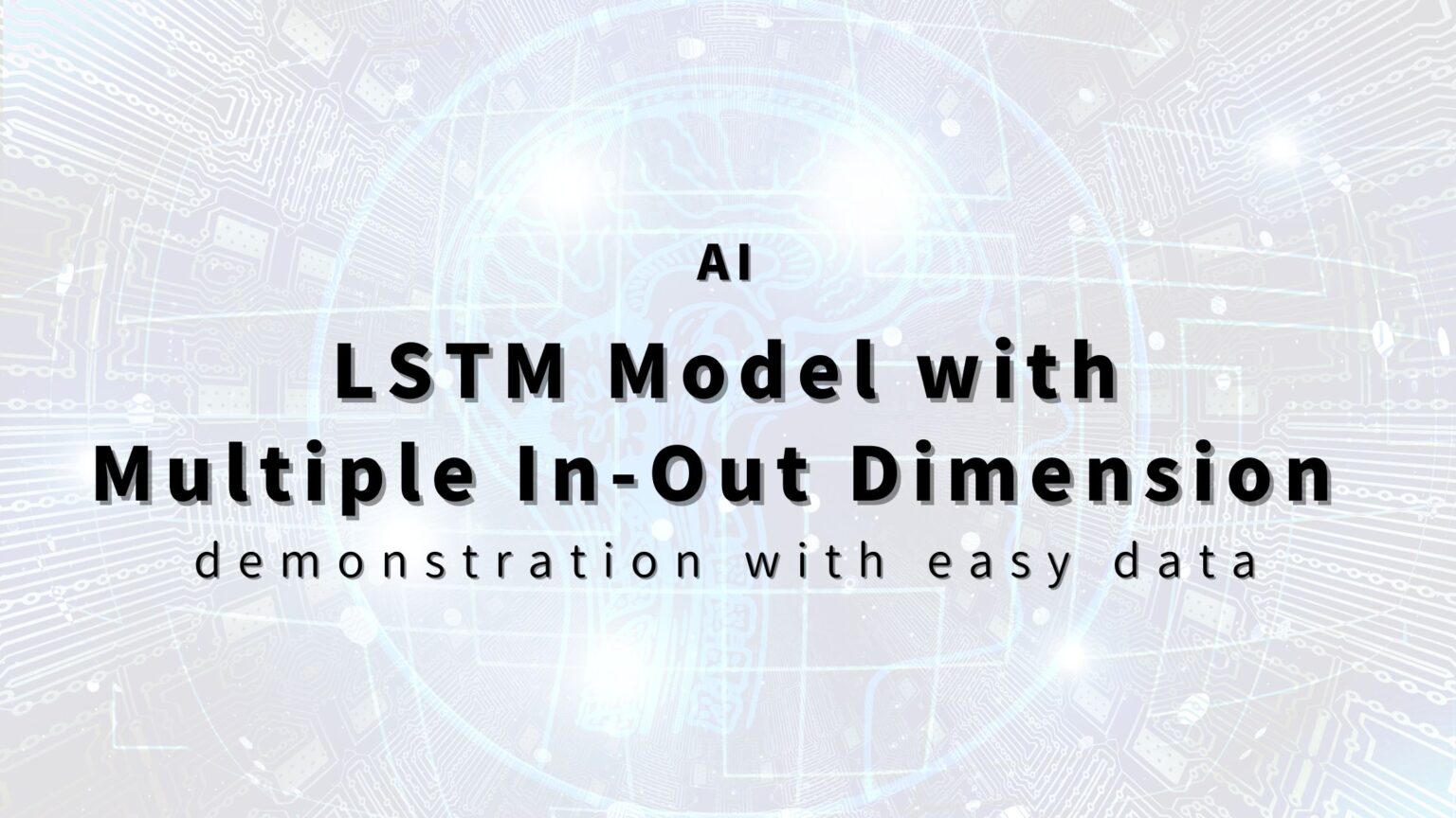 “AI” How to Construct LSTM Model with Multiple Input & Output Dimension. | HIGASARA-Blog